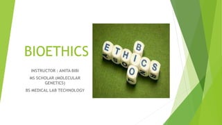 BIOETHICS. Which is used in daily routine life | PPT