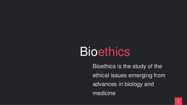 Bioethics