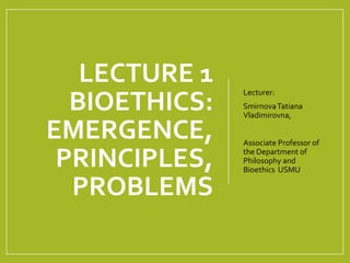 BIOETHICS LECTURE 1 emergence principles | PDF