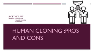 bioethics human cloning pros and cons ppt | PPTX