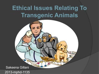 Bioethics of transgenic animals | PPTX