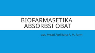 BIOFARMASETIKA ABSORBSI OBAT SEDIAAN FARMASI.pptx