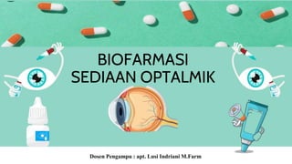BIOFARMASI SEDIAAN OPTALMIK FARMASI UNIVERSITAS MUHAMMADIYAH RIAU | PPTX
