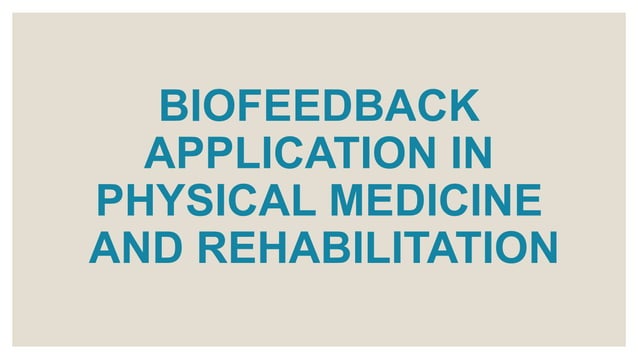 Biofeedback in neurorehabilitation by arfa sulthana | PPTX