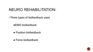 Biofeedback in neuro rehabilitation by shiva prasad | PPTX