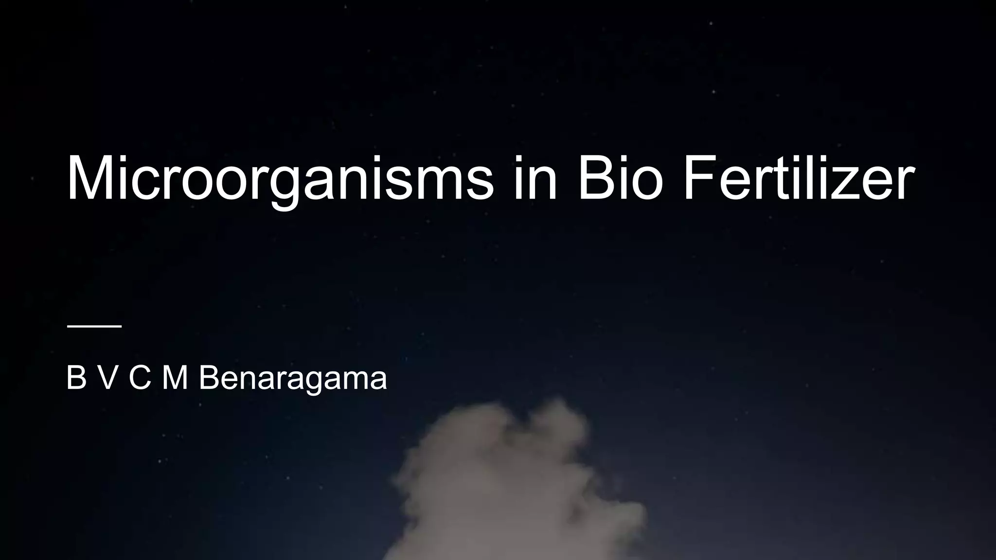 Microorganisms used in biofertilizers | PPTX