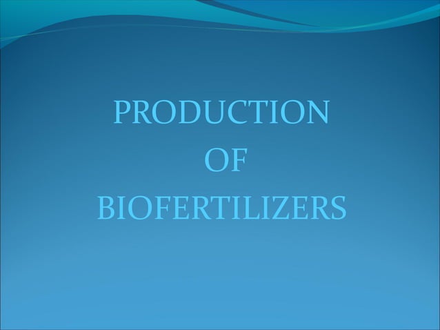 Production of Biofertilizers | PPT