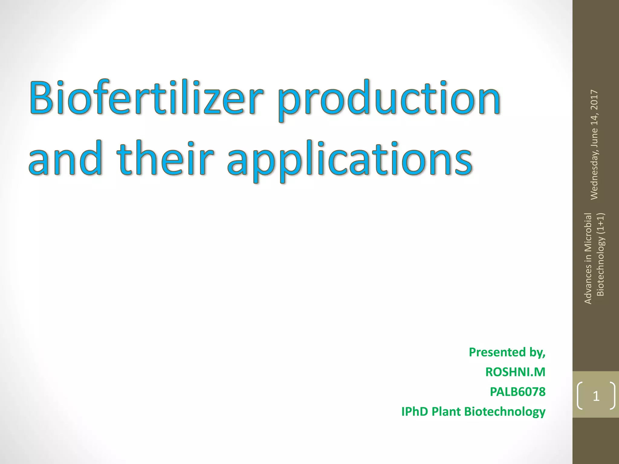Biofertilizers production and their applications | PPTX