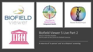 Biofield viewer 5 live part 2 | PPTX