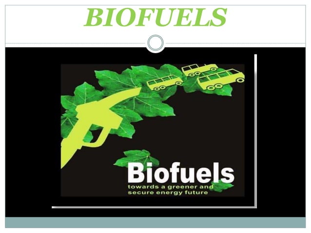 Biofuels | PPTX | Chemistry | Science