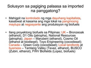 Epekto ng produksyon ng biofuels sa Pilipinas | PPT