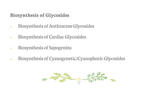 Biogenesis of glyosides, Biogenesis | PPTX