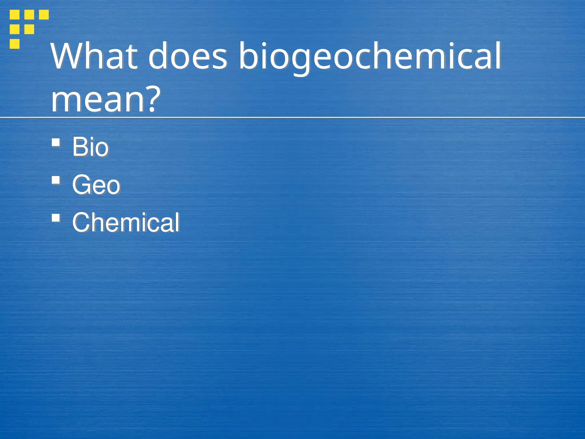 Powerpoint presentation in teaching biogeochemical cycle | PPT