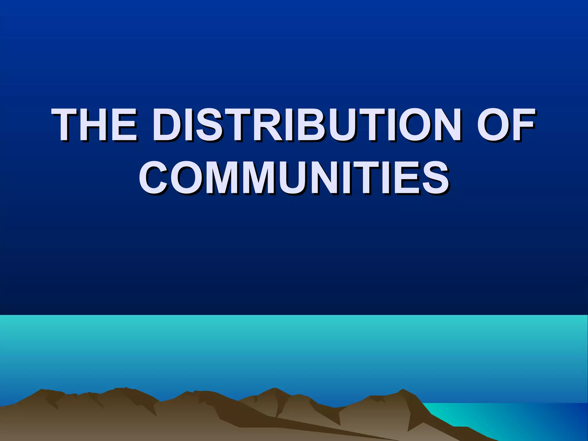 Biogeo lec 5 the distribution of communities | PPT