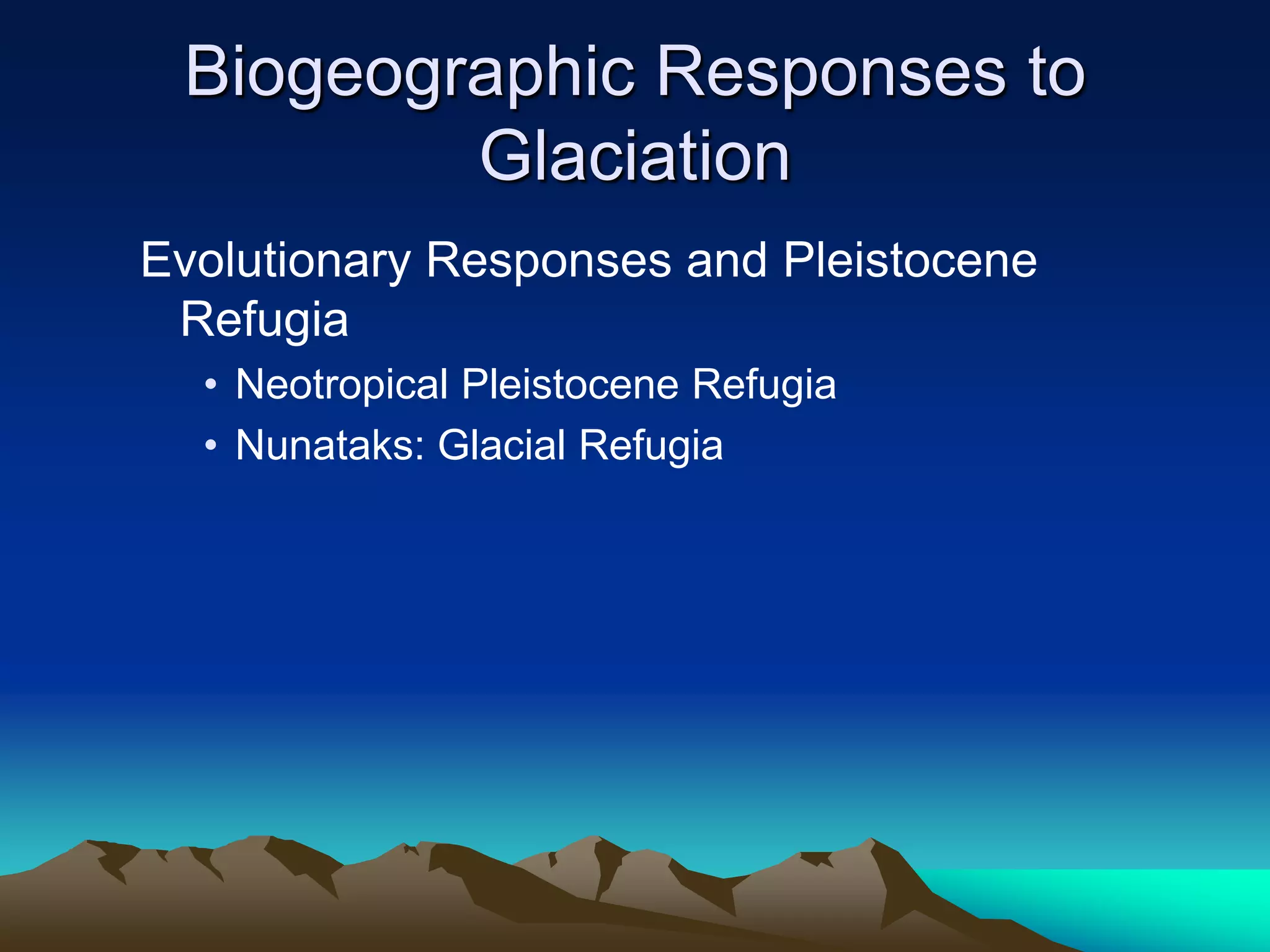 Biogeo lec 7 glaciation and the pleistocene | PPT