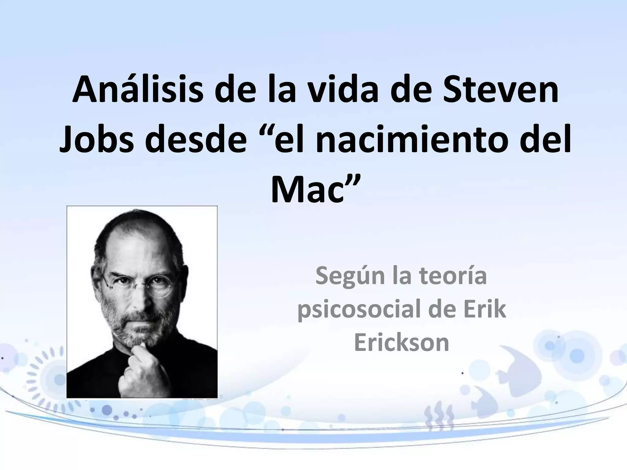 Biografía de steve jobs análisis erickson 2 (diana) | PPTX