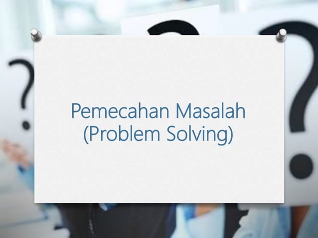 Pemecahan Masalah (Problem Solving) | PPTX