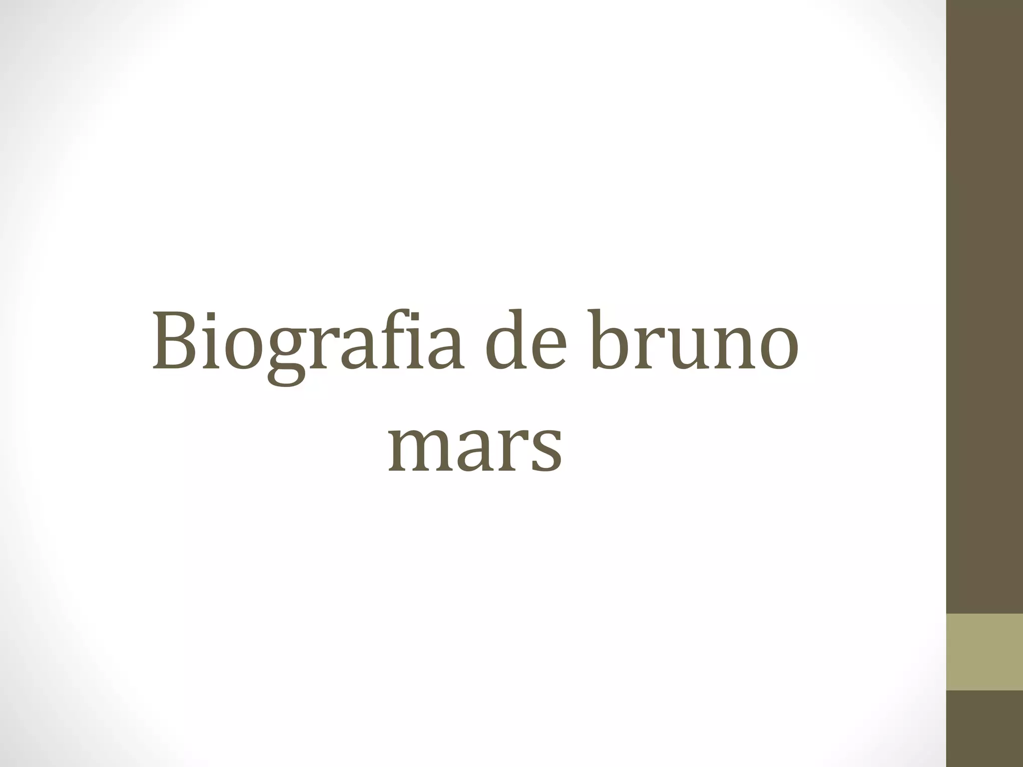 Biografia de bruno mars | PPTX