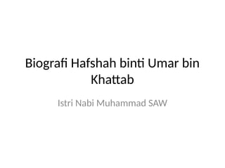 Biografi_Hafshah_binti_Umar_bin_Khattab.pptx