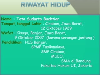 Biografi toto sudarto bachtiar | PPTX