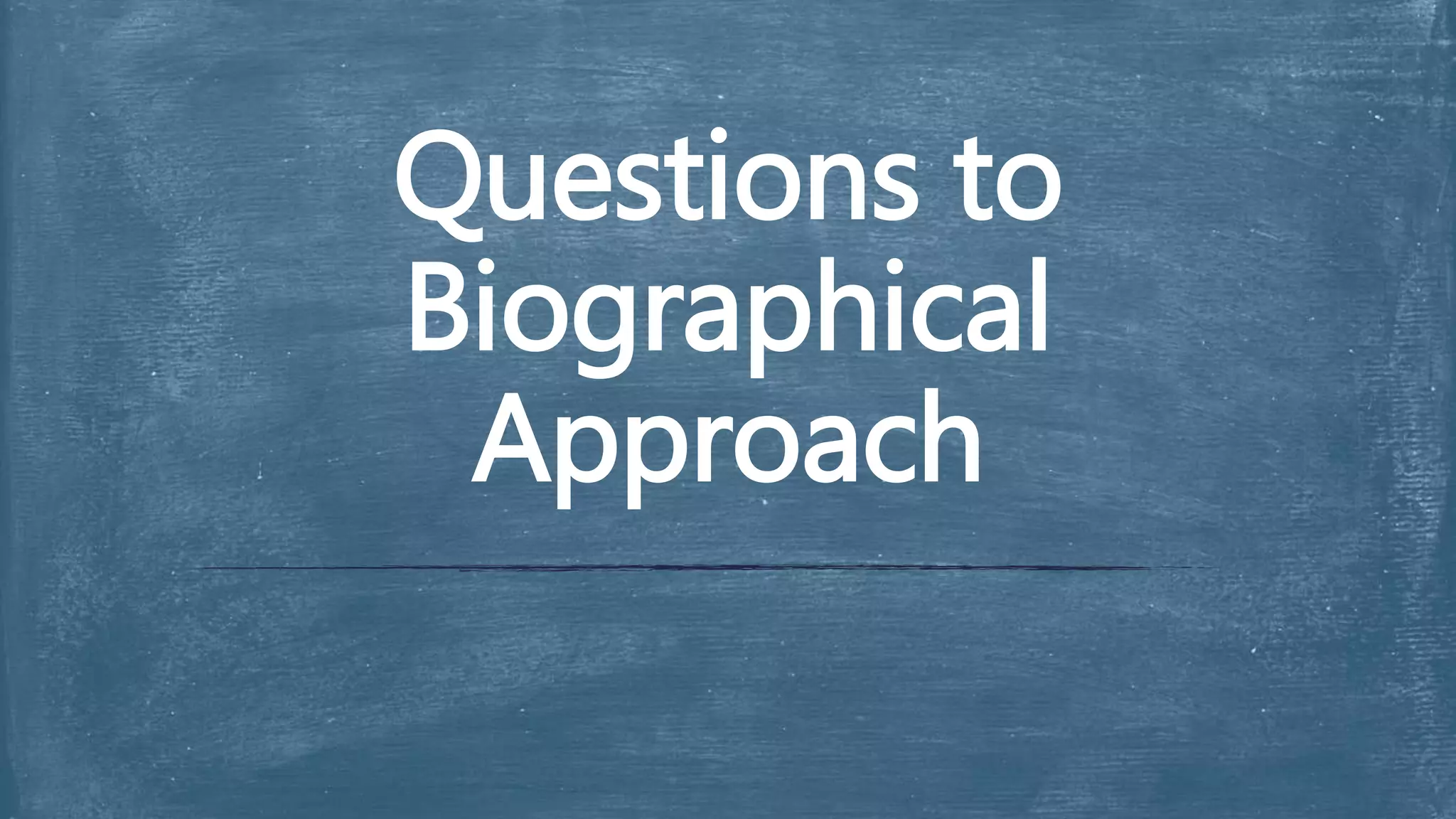 Biographical approach | PPTX