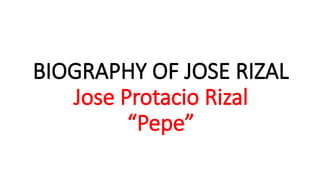 BIOGRAPHY of JOSE PROTACIO MERCADO RIZAL Y REALONDO.ptx