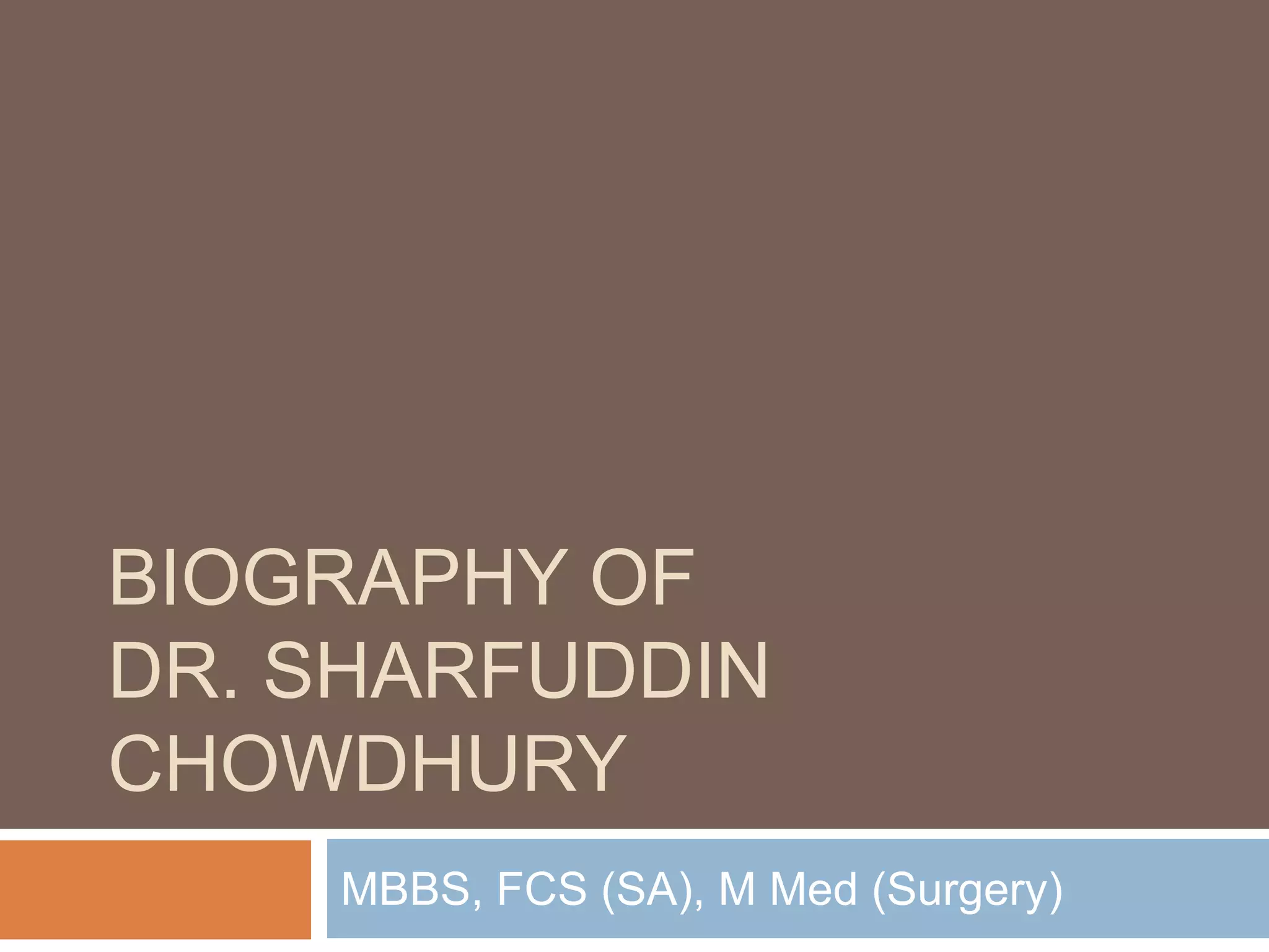 Biography of Dr. Sharfuddin Chowdhury | PPTX