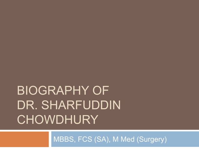 Biography of Dr. Sharfuddin Chowdhury | PPTX