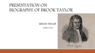 Biography of brook taylor | PPTX