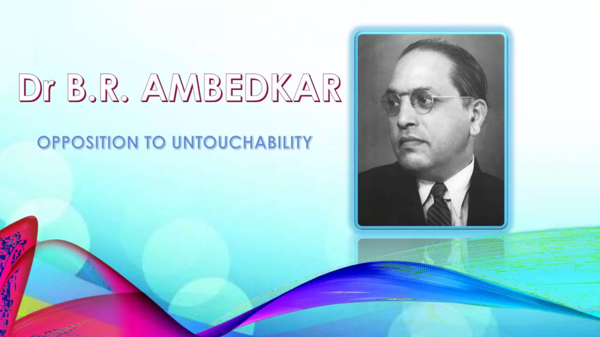 Biography of DR.Br. Ambedkar | PPTX