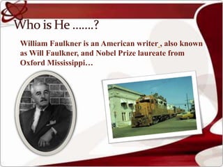 Biography of william faulkner by evika ventik ernanta | PPTX