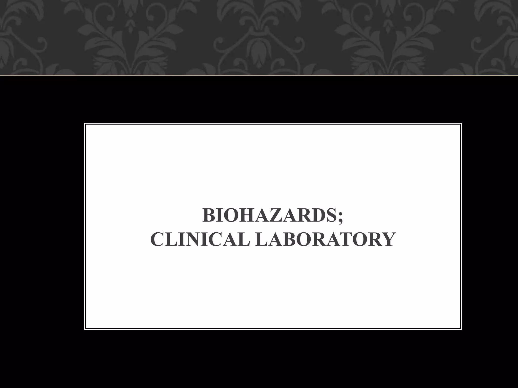 BIOHAZARDS IN CLINICAL LABORATORY | PPT