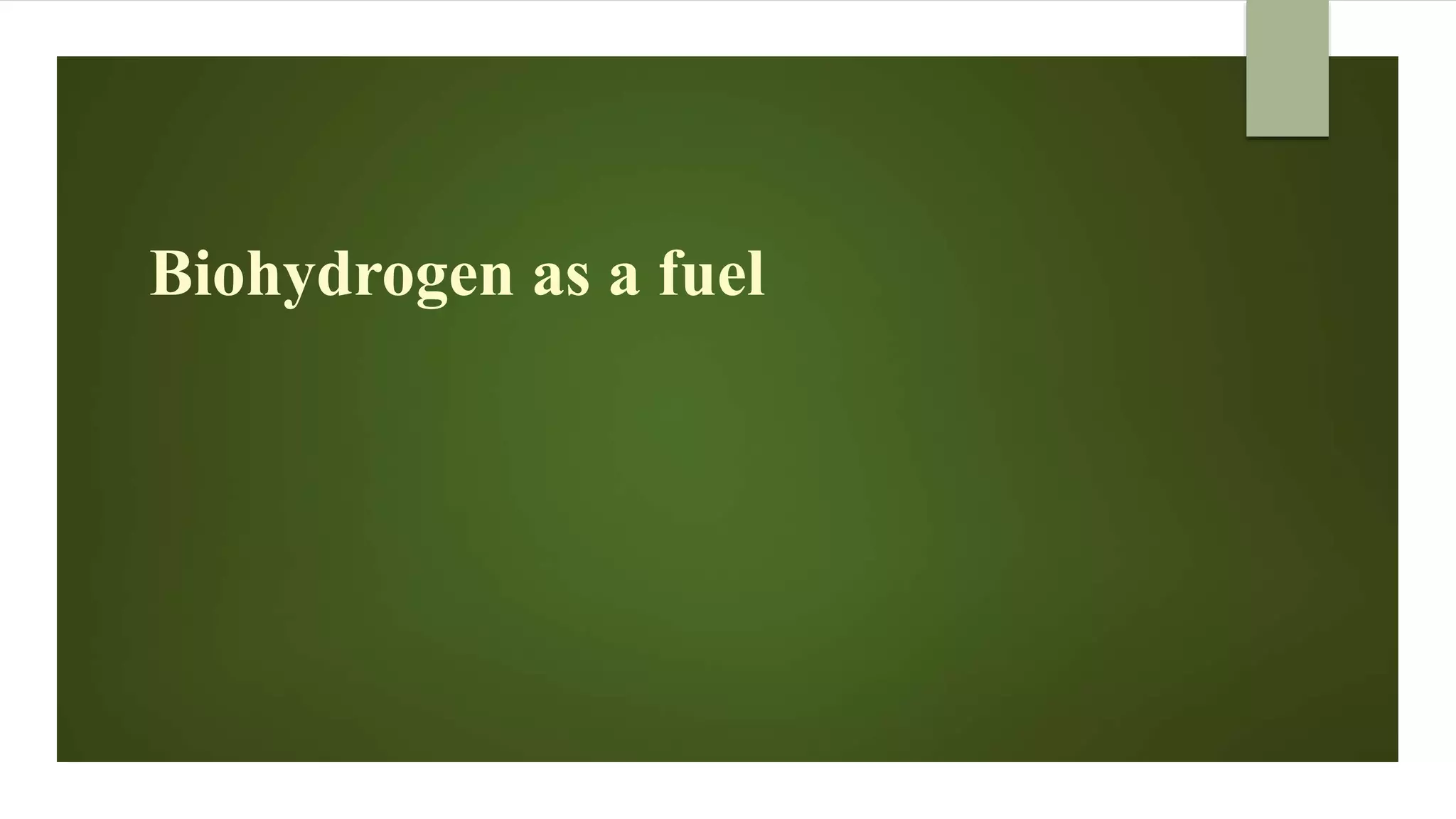 Biohydrogen as a fuel | PPTX