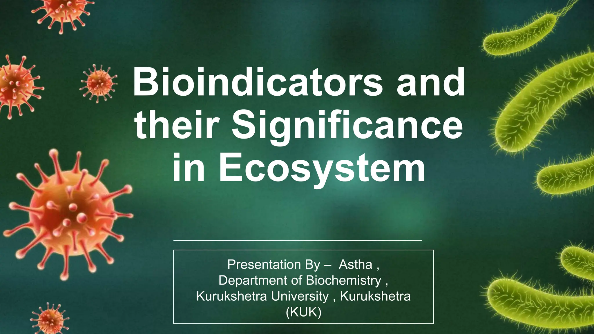Bioindicators and their Significance in Ecosystem - Astha.pptx