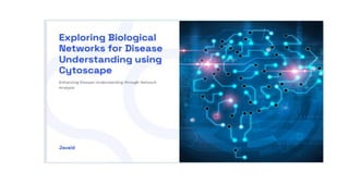 Exploring Biological Networks for Disease Understanding using Cytoscape.pptx