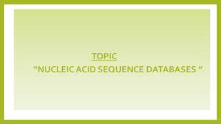 Nucleic Acid Sequence Databases | PPTX