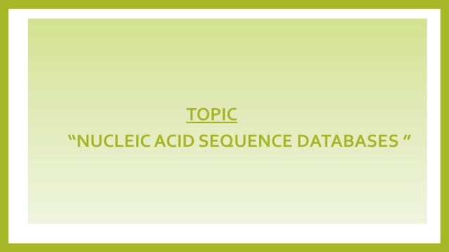 Nucleic Acid Sequence Databases | PPTX | Databases | Computer Software and Applications
