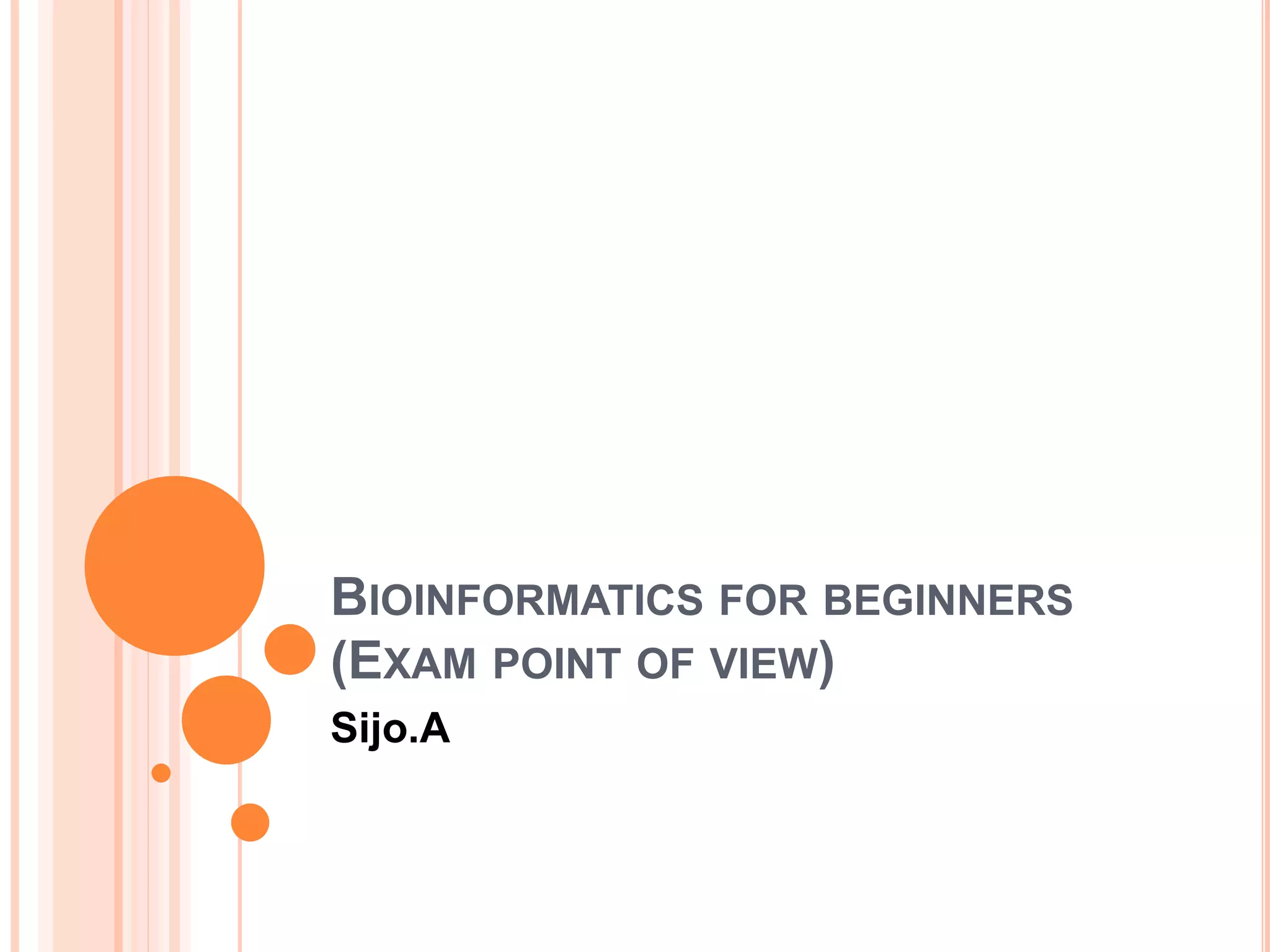 Bioinformatics for beginners (exam point of view) | PPTX