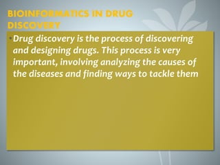Bioinformatics in drug discovery | PPTX