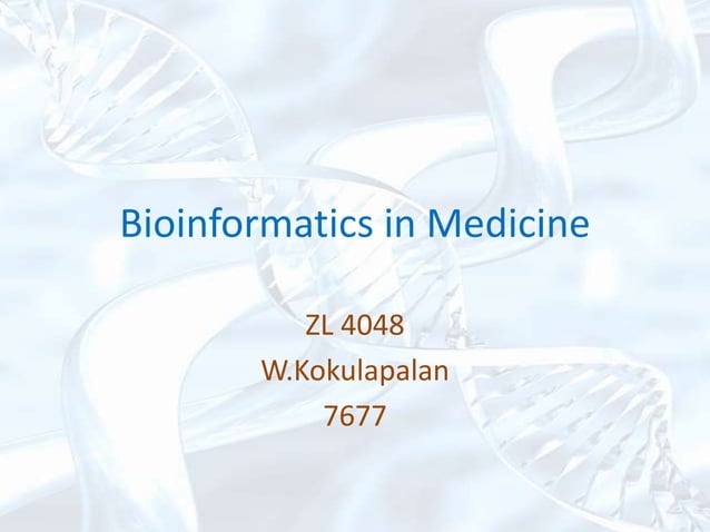 Bioinformatics in medicine | PPTX | Genetics | Science