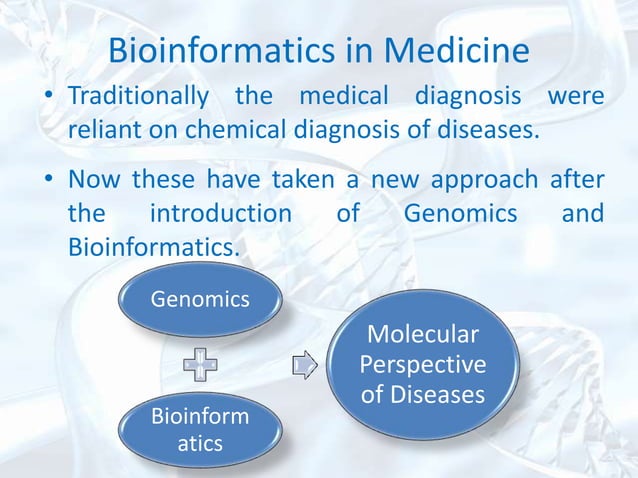 Bioinformatics in medicine | PPTX | Genetics | Science