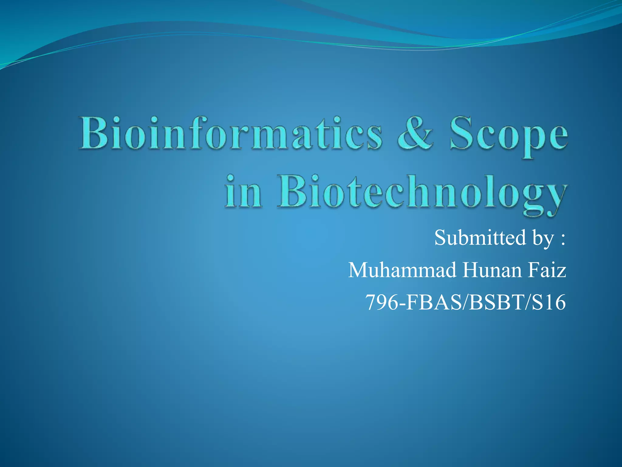 Bioinformatics & its scope in biotech. | PPTX