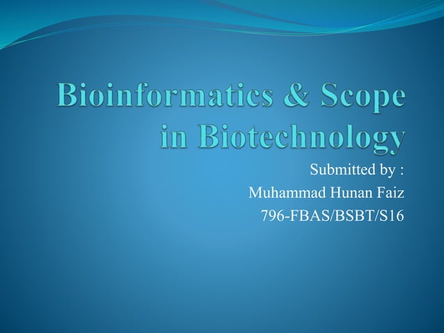 Bioinformatics & its scope in biotech. | PPTX