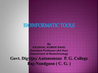 Bioinformatic, and tools by kk sahu | PPTX