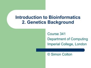 Introduction to Bioinformatics from Simon Colton | PPT