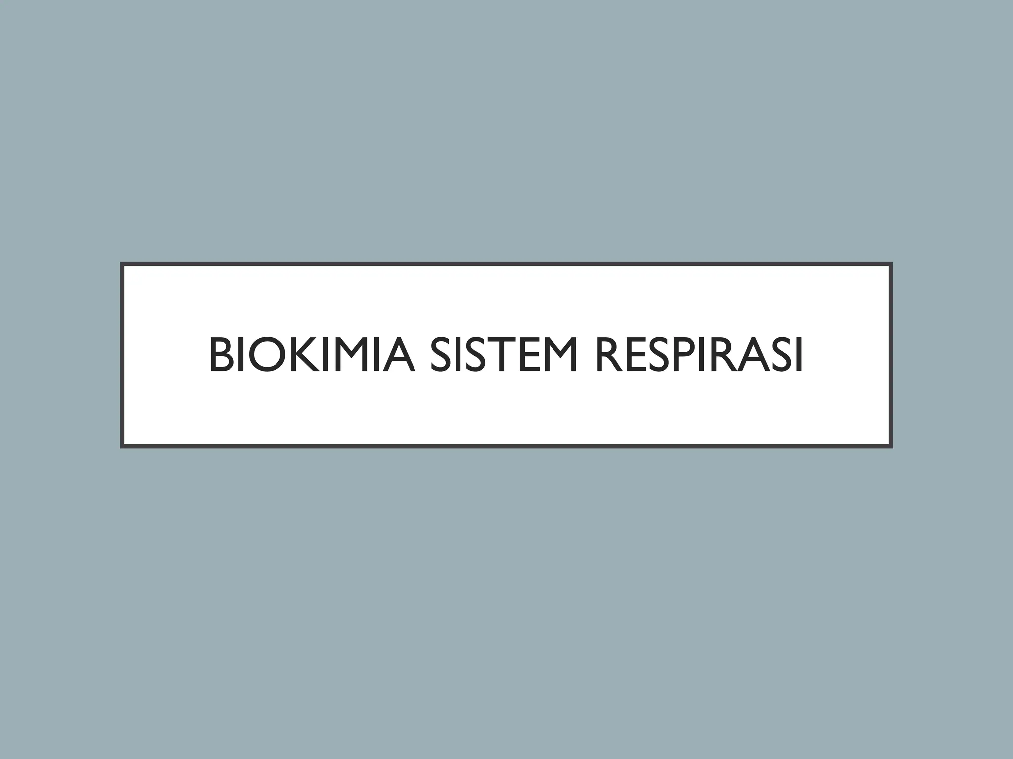Materi kuliah BIOKIMIA SISTEM RESPIRASI.ppt