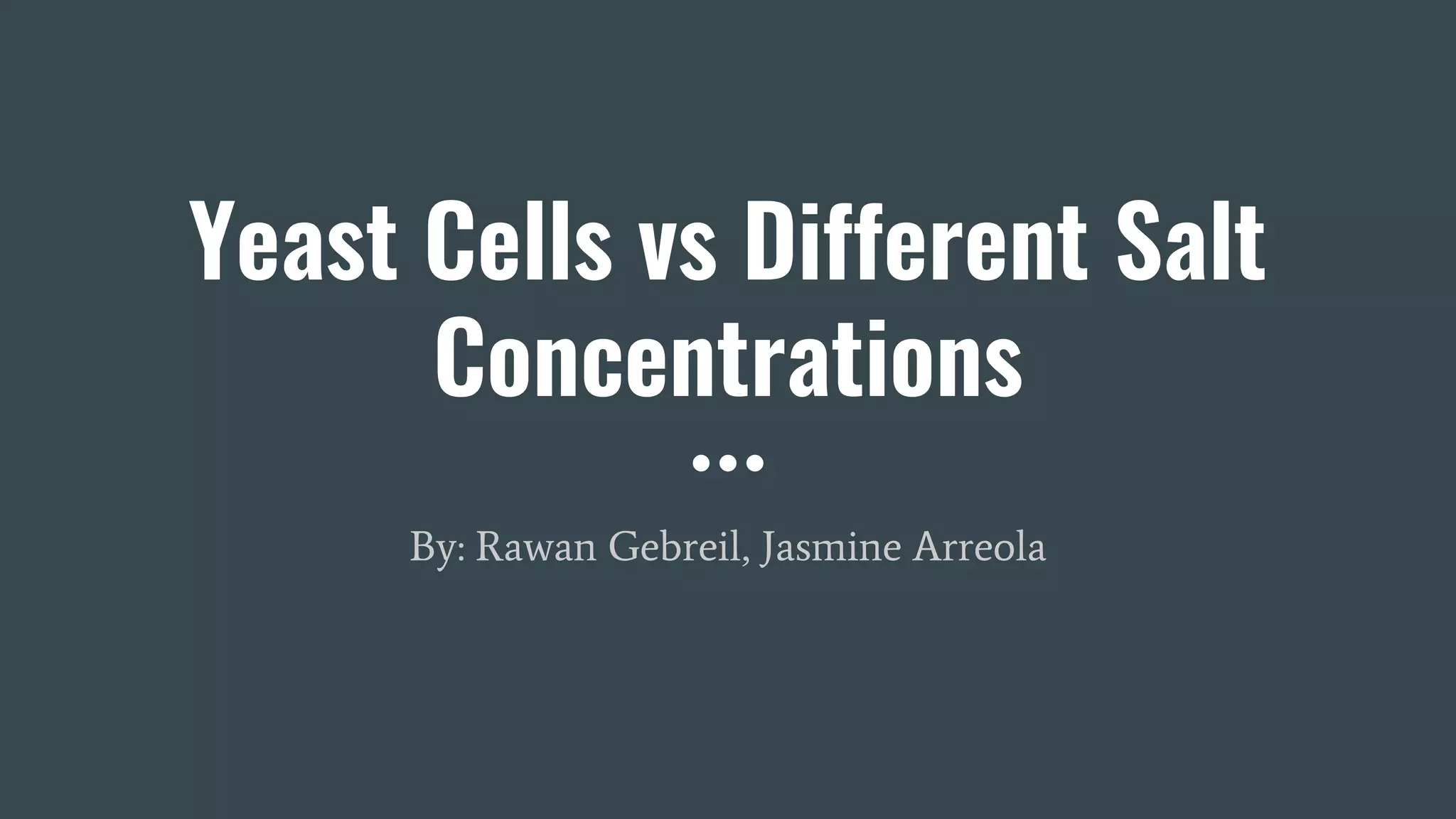 BIOL 1 Yeast Cells vs. Different Salt Concentrations.pptx