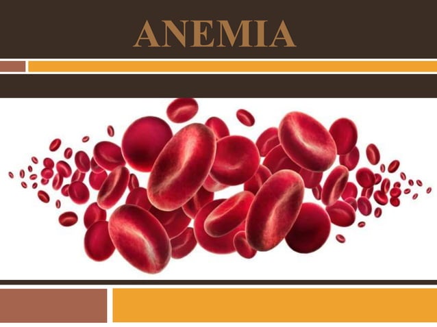 Anemia | PPTX | Blood Disorders | Diseases and Conditions