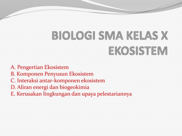 Biologi Kelas X SMA/MA/SMK_Ekosistem dan Lingkungan Hidup | PPTX