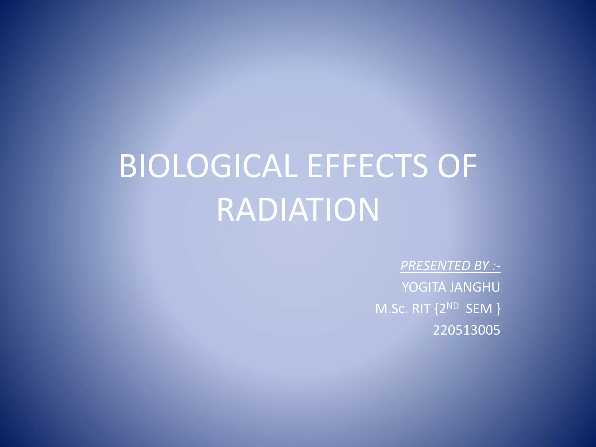 BIOLOGICAL%20EFFECTS%20OF%20RADIATION.pptx